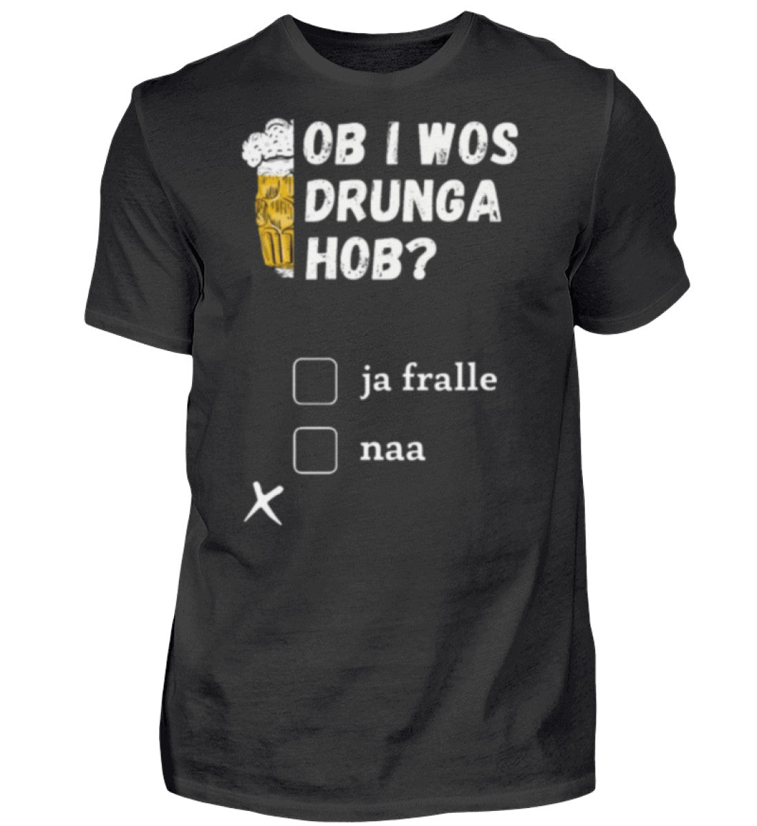 OB I WOS DRUNGA HOB? | Herren Basic T-Shirt - drinkmode.de – Drinkmode